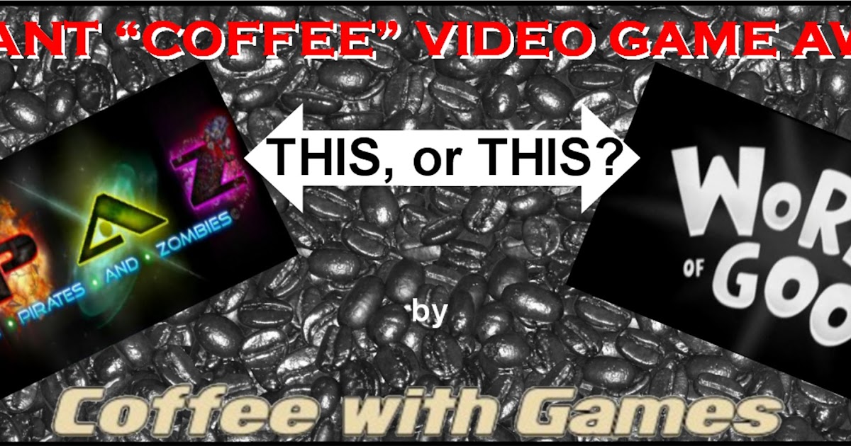 Coffee With Games: Instant "Coffee" Video Game Award!