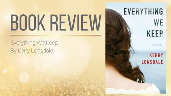 Book Review: Everything We Keep By Kerry Lonsdale | Jo Linsdell