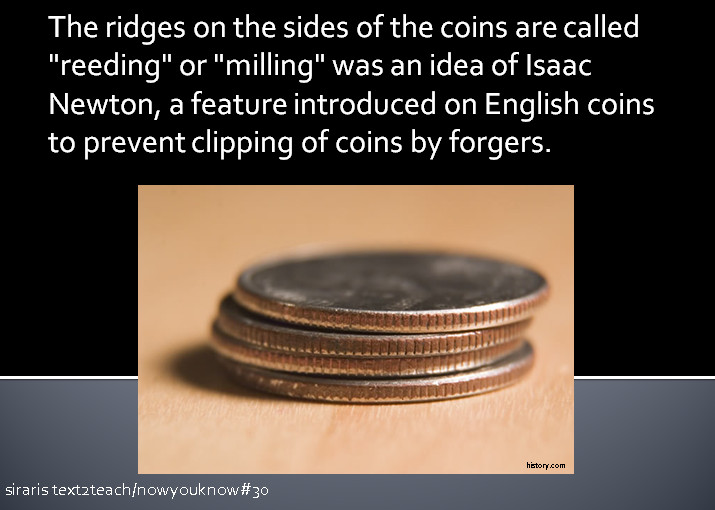 sirarism: the act of being sirarised: Why do coins have ridges or reeding?