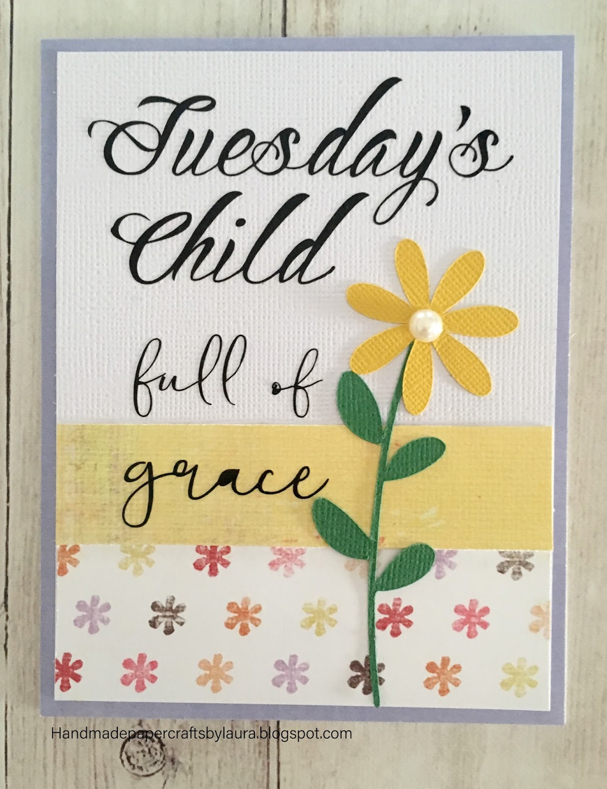 Handmade Papercrafts by Laura : Tuesday's Child Card