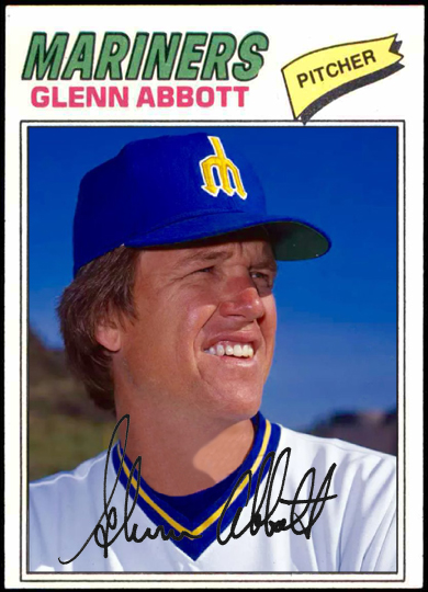 WHEN TOPPS HAD (BASE)BALLS!: 1977 MARINERS REDONE- GLENN ABBOTT