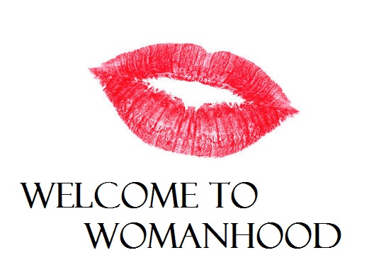 Welcome To Womanhood: Nine Inspiring Stories from Nine Inspiring Women ...