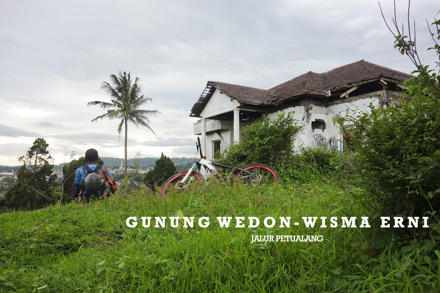 Menjelajah Gunung Wedon hingga Wisma Erni - Jalur Petualang