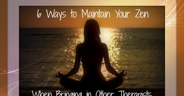 Bodywork Buddy Blog : 6 Ways to Maintain Your Zen When Bringing in ...