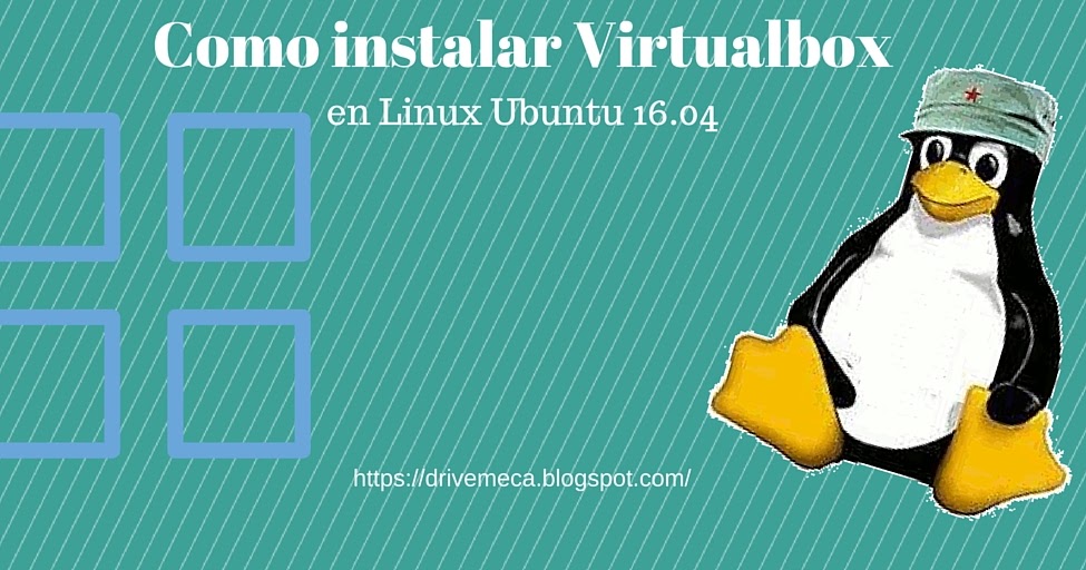 Como instalar Virtualbox en Linux Ubuntu 16.04 ~ videoJuegos y Open Source