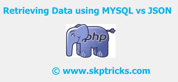 Retrieving Data using MYSQL vs JSON | SKPTRICKS Retrieving Data using MYSQL vs JSON | SKPTRICKS