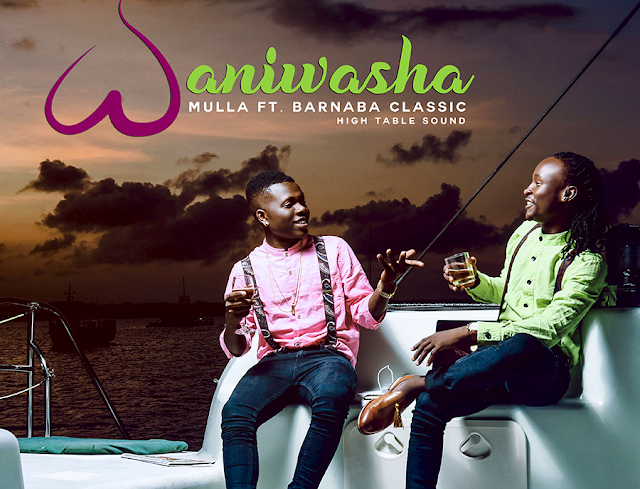 Audio | Mulla Ft. Barnaba Classic – Waniwasha - DJ BONGE