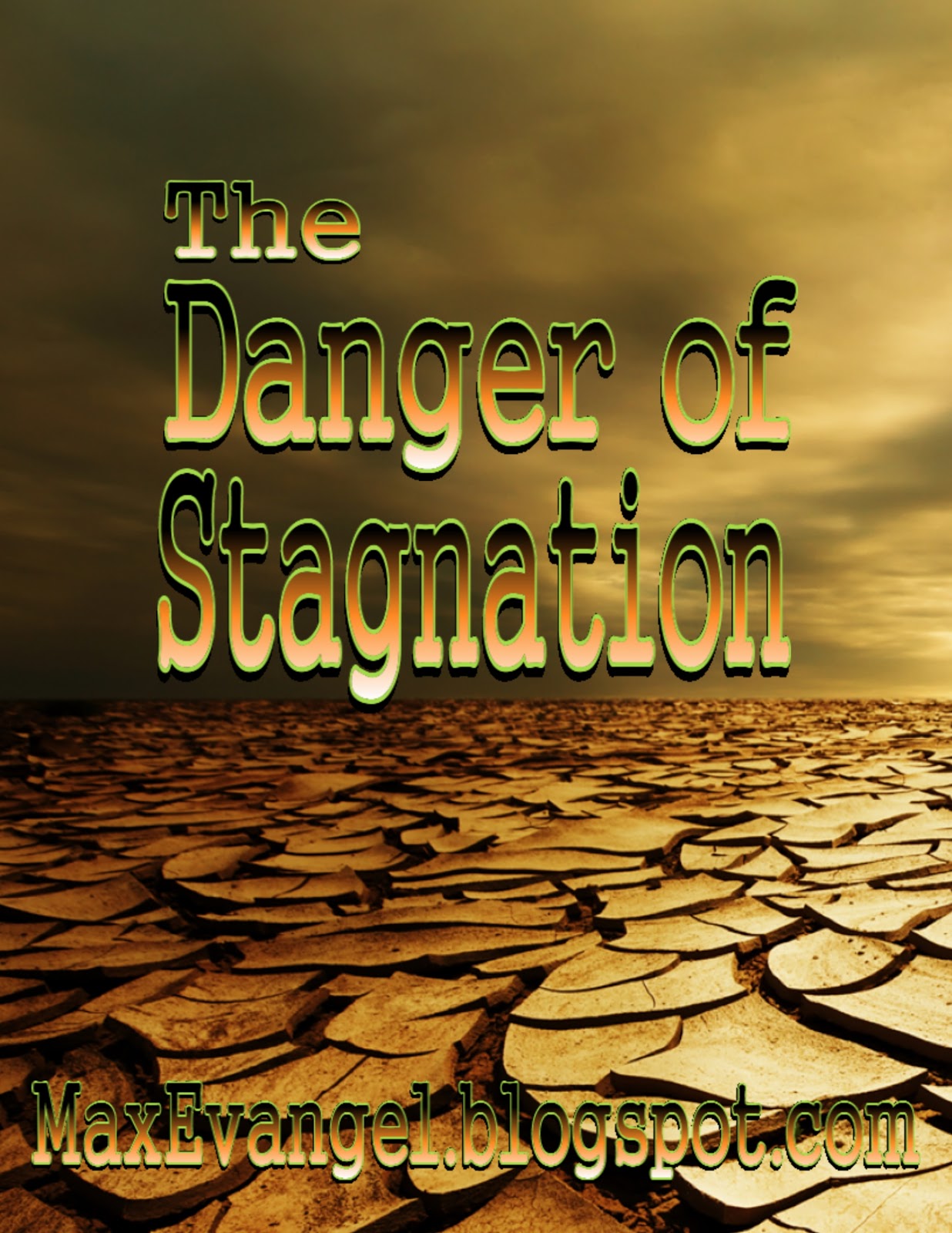 MaxEvangel: The Danger of Stagnation