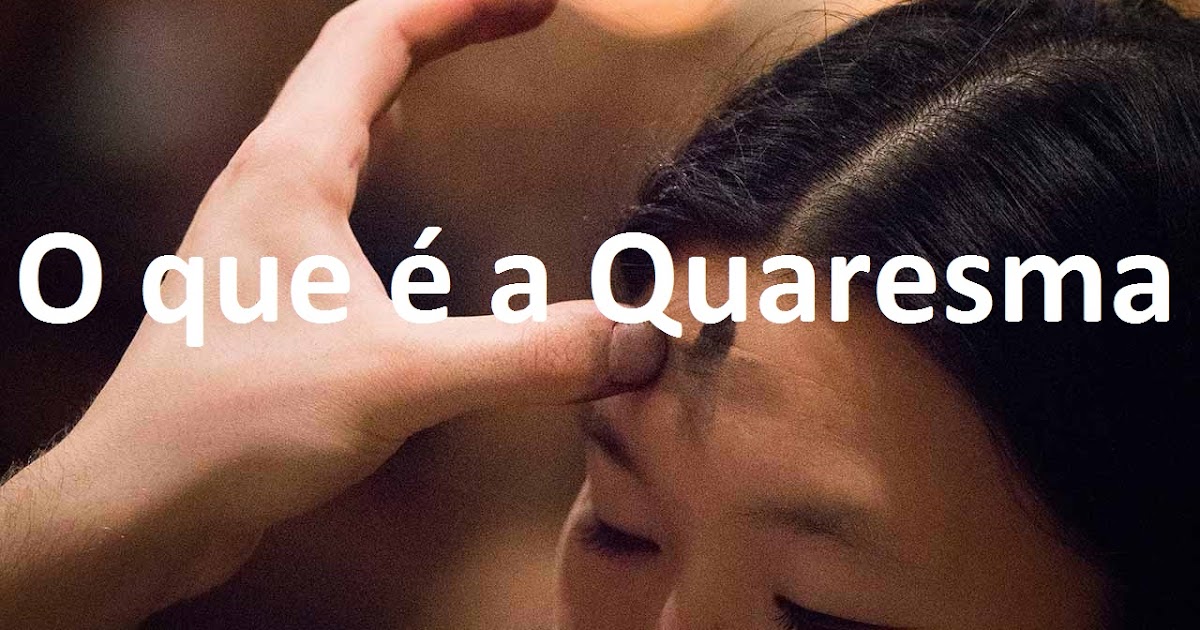 O que é a Quaresma? Explicação em vídeo