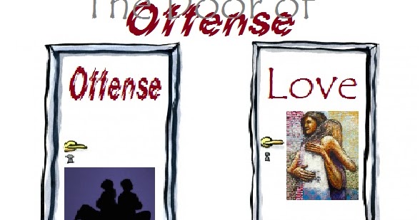 Daily Love Walk: THE DOOR OF OFFENSE / I’m Not Offended In Jesus