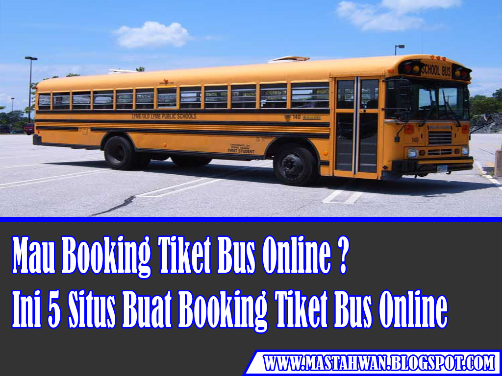 Mau Booking Tiket Bus Online ? Ini 5 Situs Buat Booking Tiket Bus ...