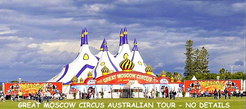 CIRCUS PHOTO ARCHIVES: GREAT MOSCOW CIRCUS AUSTRALIAN TOUR - POSTED 6-5-14