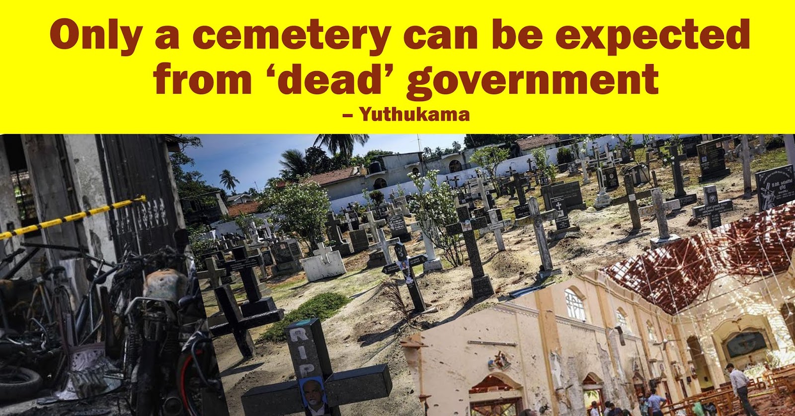 only a cemetery can be expected from dead government yuthukama april 21 ...