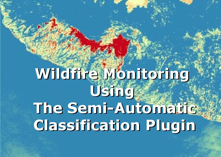 From GIS to Remote Sensing: Wildfire Monitoring Using The Semi ...