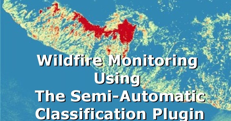 From GIS to Remote Sensing: Wildfire Monitoring Using The Semi ...