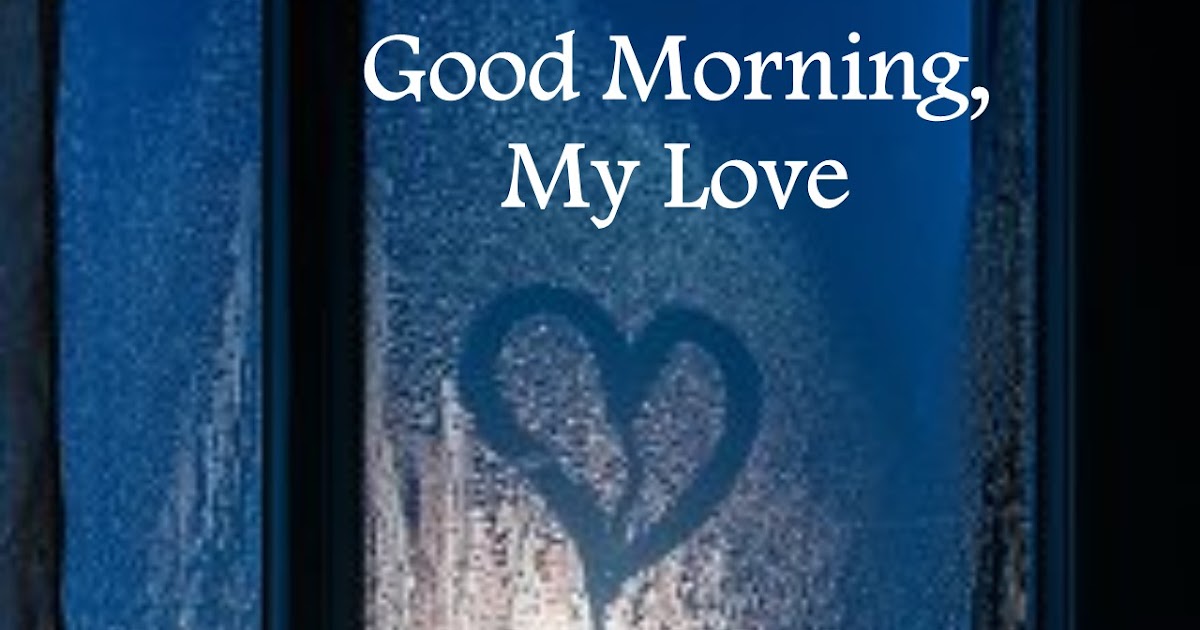 The Whimsical World of T.L. Gray: Good Morning, My Love