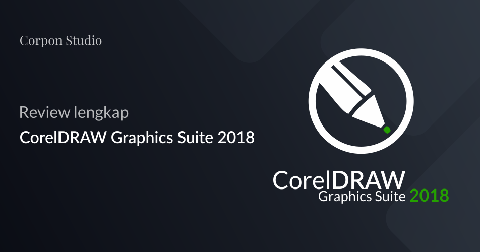 Review - CorelDRAW Graphics Suite 2018 Lengkap - Biologizone