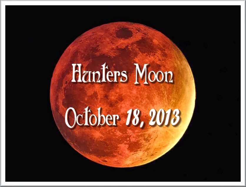 Julia's Creations: Blood Moon, Hunter's moon October 18, 2013