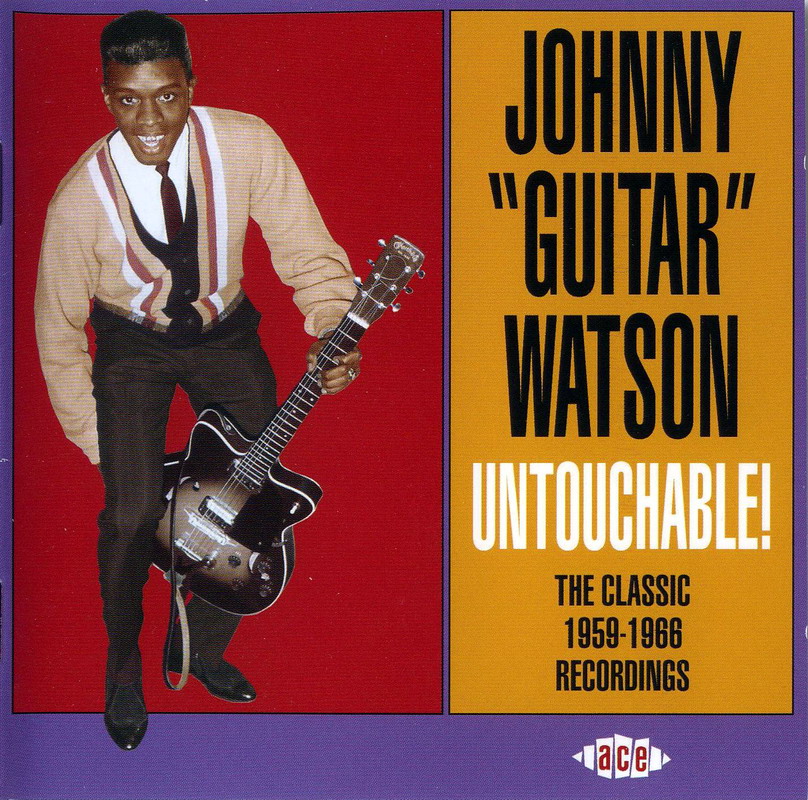 HOME OF THE BLUES: Johnny Guitar Watson - Untouchable! - The Classic ...