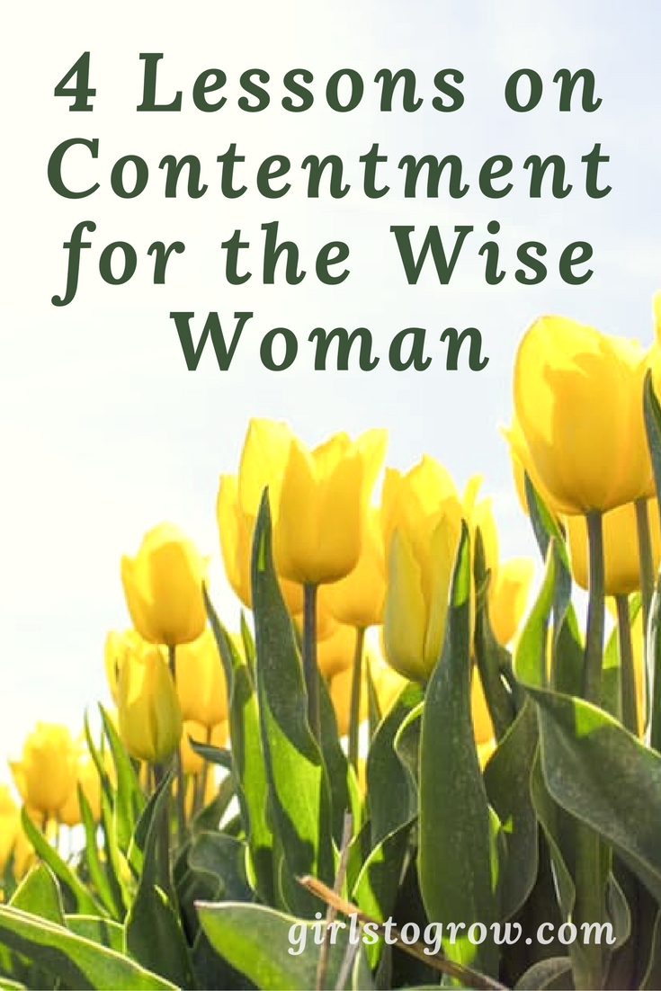 7 Steps to Becoming a Wise Woman: Be Content - Girls To Grow