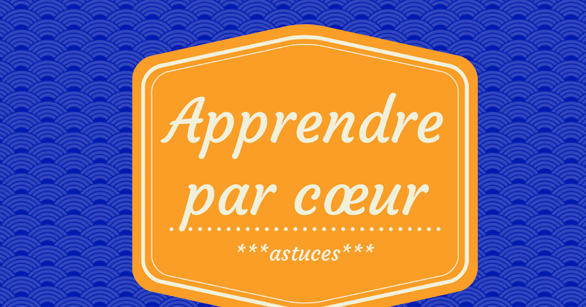 Langue française et Littérature : Comment apprendre par coeur...