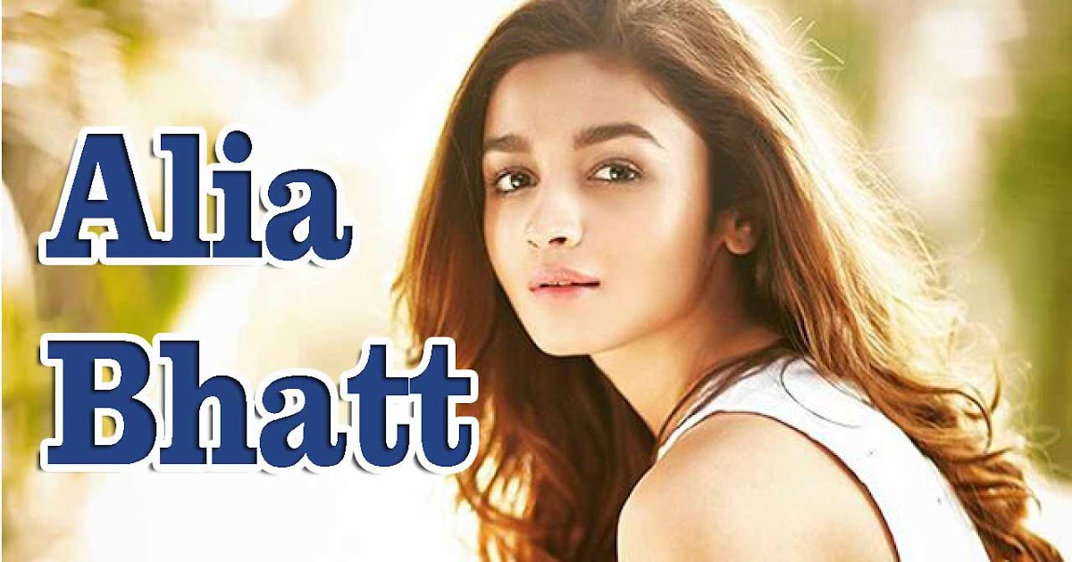 Biographia Hub: Alia Bhatt Height, Age, Wiki, Bio, Songs, Movies