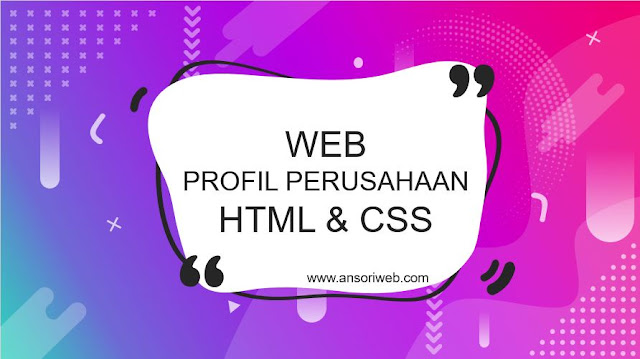 Cara Membuat Web Profil Perusahaan dengan HTML dan CSS - Ansori Web