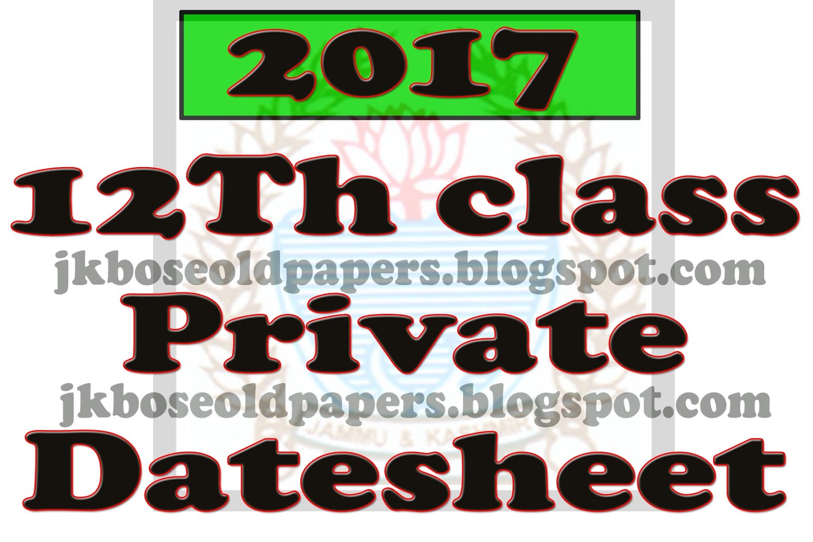 12th Class Private Date Sheet 2017 bi annual Jammu Jkbose 12th-class-private-date-sheet-2017-bi-annual-jammu-jkbose