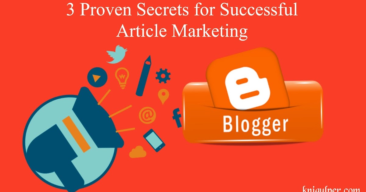 3 Proven Secrets for Successful Article Marketing - Knigulper