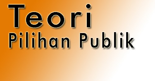 Teori Pilihan Publik | Alim Mustofa