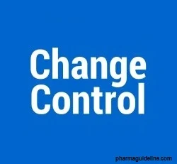 What is Change Control ? : Pharmaguideline