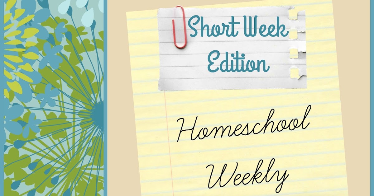 Homeschool Coffee Break: Homeschool Weekly - Short Week Edition