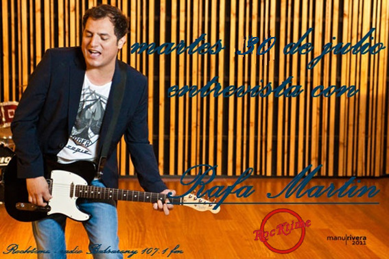 ROCKTIME : ENTREVISTA RAFA MARTIN (30-07-2013)