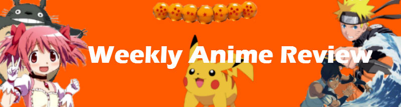 Weekly Anime Review