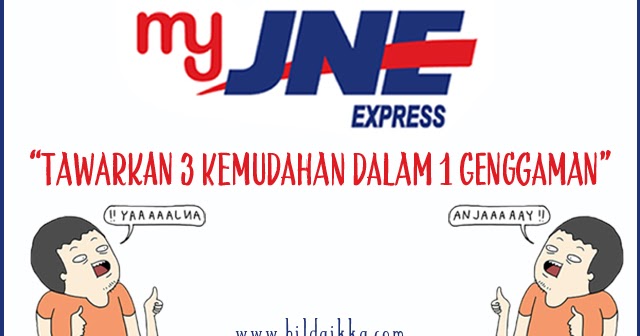 Aplikasi MyJNE: Tawarkan 3 Kemudahan dalam 1 Genggaman | Hilda Ikka ...