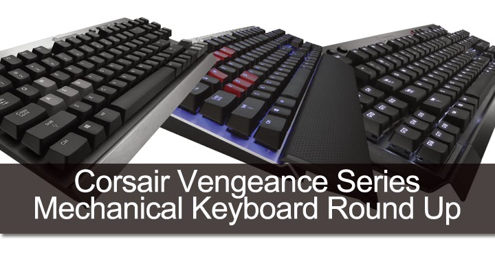 Corsair Vengeance Series Mechanical Keyboard Round Up