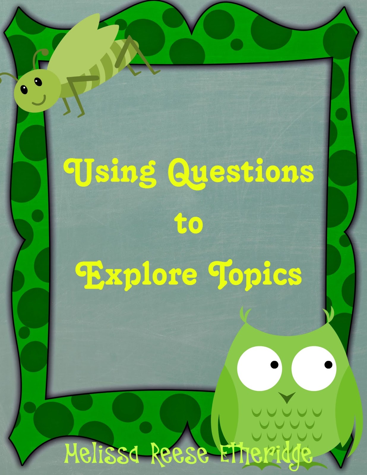 MINILESSON 7: Using Questions to Explore Topics