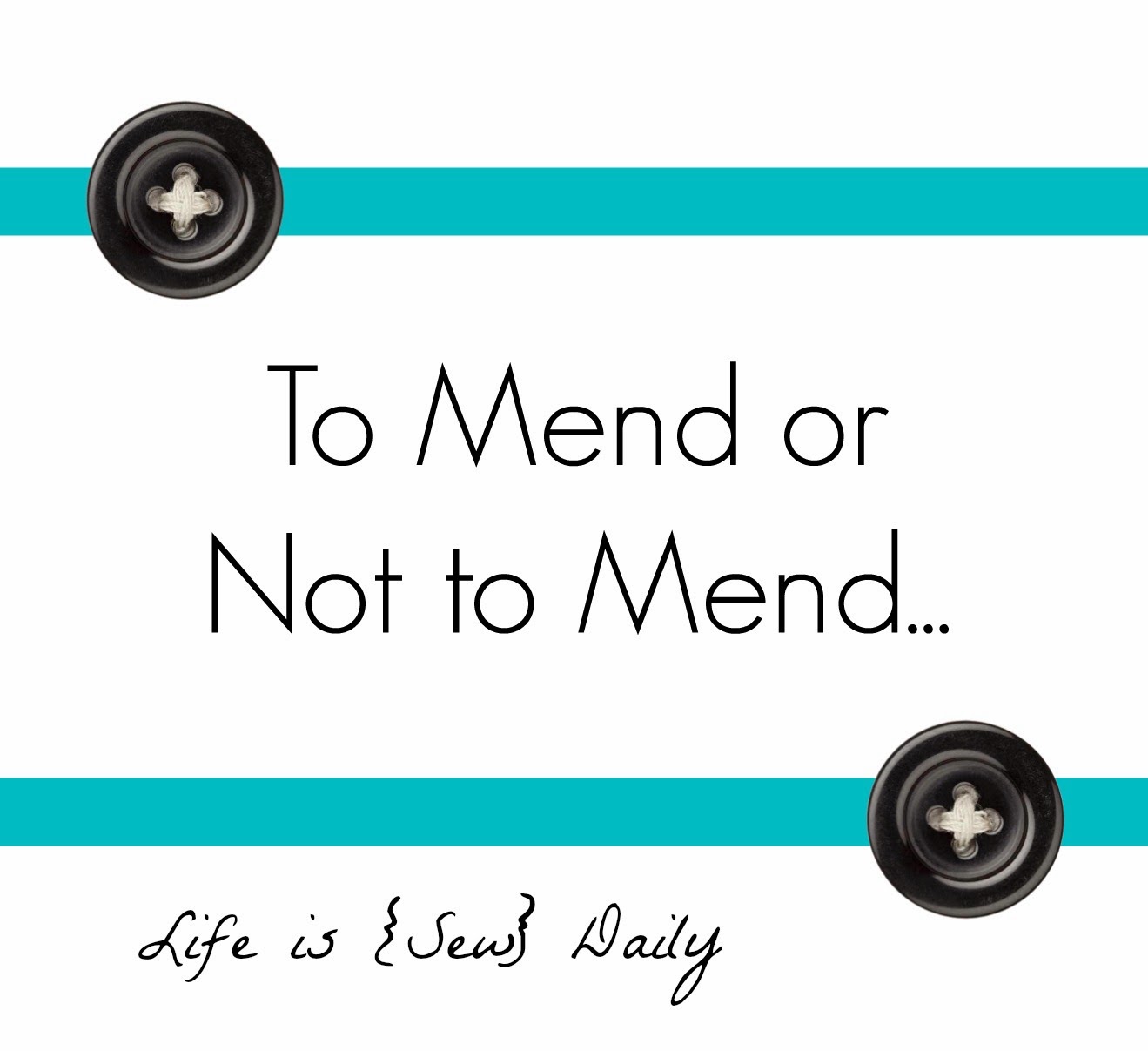 Life is {Sew} Daily: To Mend or Not to Mend