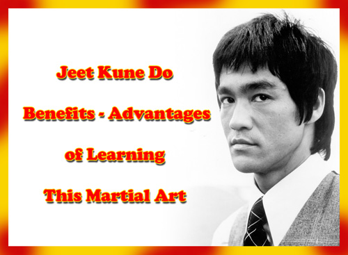 Jeet Kune Do Benefits - Advantages of Learning This Martial Art - Best ...