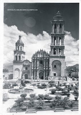 SALTILLO DEL RECUERDO: CATEDRAL Y PLAZA SALTILLO...!!!