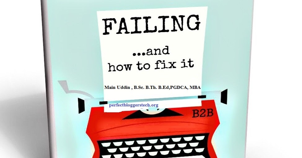 Reasons behind Failure of 90% professional bloggers | Perfect BloggersTech