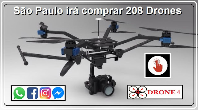 Drone 4: Governo do Estado de São Paulo irá comprar 208 Drones para ...