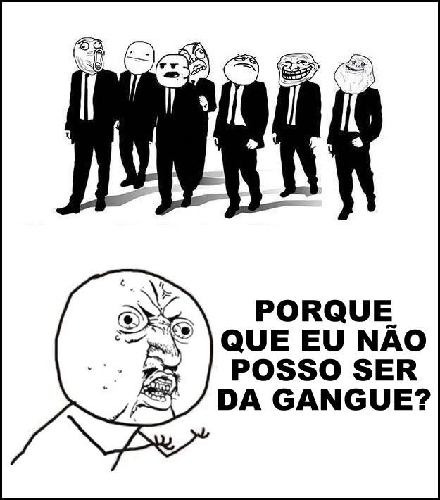 Yes Blog - Loucuras e muito mais: Gangue dos memes...