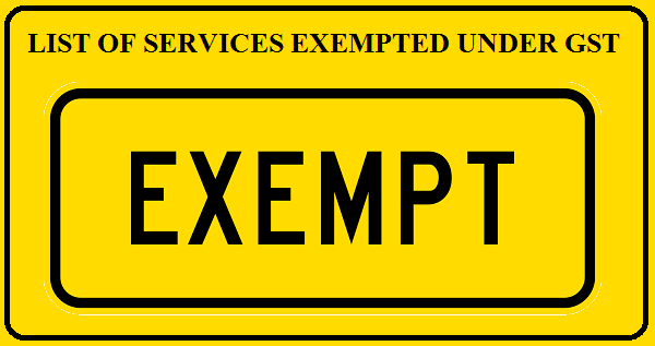 EXEMPTED SERVICES UNDER GST | SIMPLE TAX INDIA