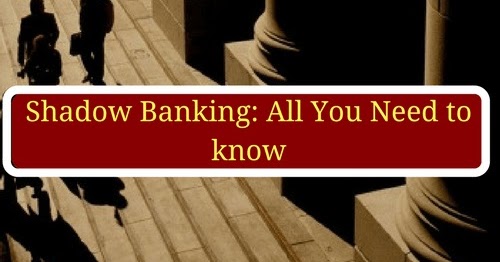 Shadow Banking: All You Need to know - BankExamsToday