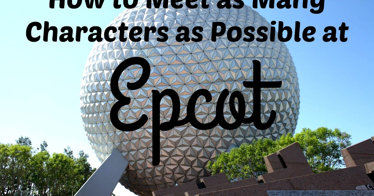 The Disney ExpEARience: How to Meet as Many Characters as Possible at Epcot