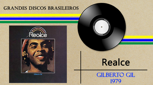 Coluna Blah: Grandes Discos Brasileiros | 'Realce' - Gilberto Gil (1979)