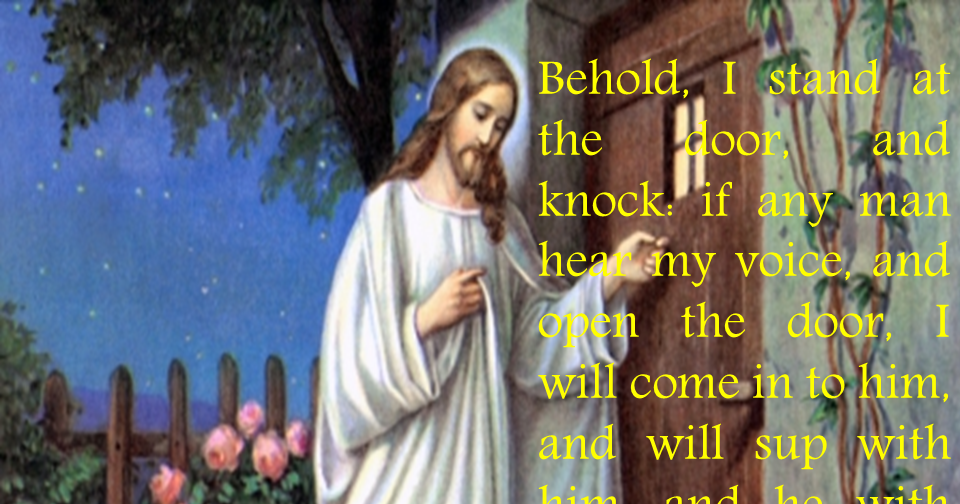 Behold, I stand at the door and knock. If anyone hears my voice and ...