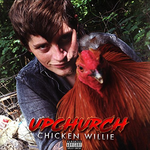 Farce the Music: Album Review: Upchurch - Chicken Willie
