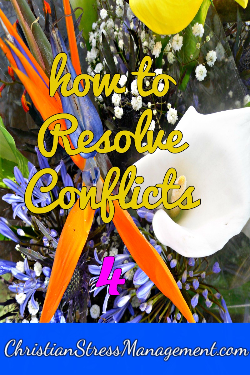 Christian Stress Management: How to Resolve Conflicts part 4